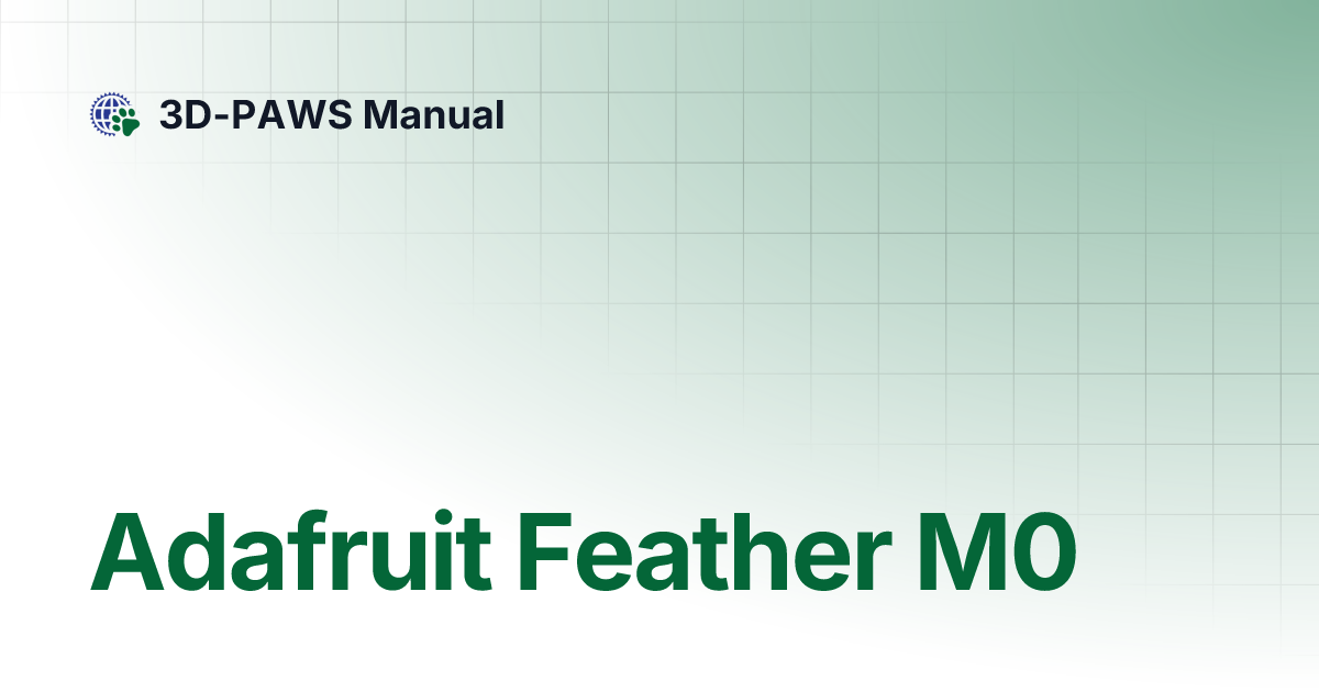 Adafruit Feather M0 | 3D-PAWS Manual